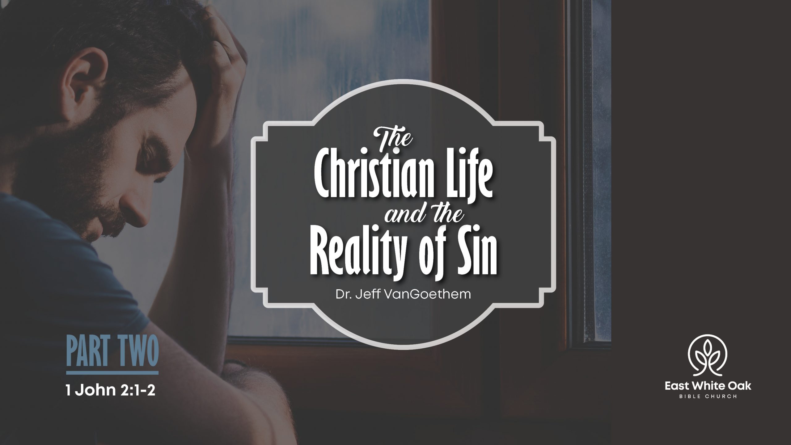 The Christian Life and the Reality of Sin (Part 2) /1 John 2:1-2 - East ...