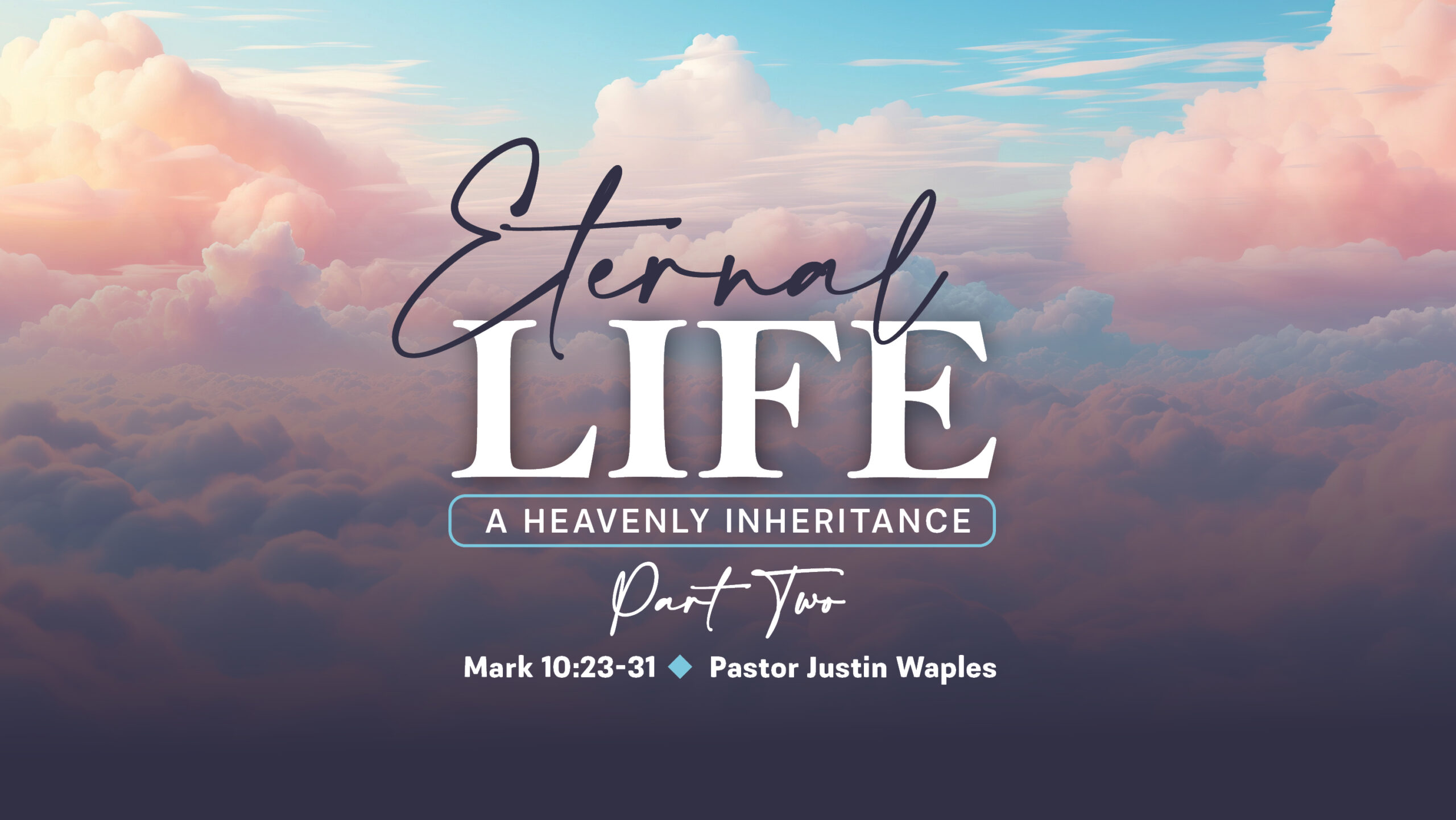 Eternal Life: A Heavenly Inheritance (Part 2) / Mark 10:23-31 - East ...